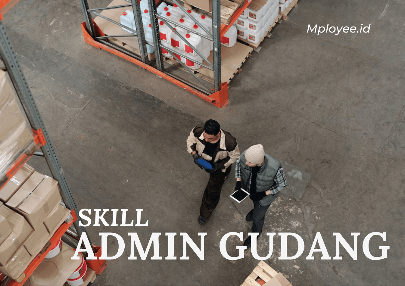 12 Skill Admin Gudang yang Wajib Dikuasai - Mployee